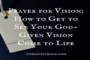 Prayer for Vision: How to Get to See Your God-Given Vision Come to Life ...