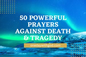 70 Powerful Prayers Against Death & Tragedy - One Day With God