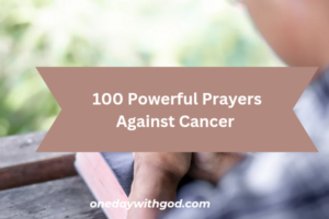 100 Powerful Prayers for Cancer - One Day With God