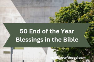 50 End of the Year Blessings in the Bible - One Day With God