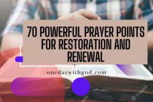 70 Powerful Prayers for Renewal and Restoration - One Day With God