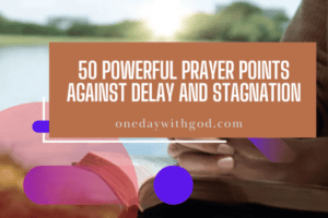 70 Powerful Prayer Points Against Delay and Stagnation - One Day With God