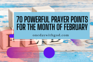70 Powerful Prayer Points for The Month of February - One Day With God
