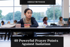 40 Powerful Prayer Points Against Isolation - One Day With God