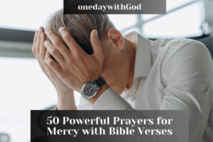 50 Powerful Prayers for Mercy with Bible Verses - One Day With God