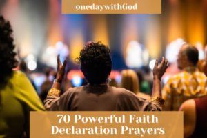 70 Powerful Faith Declaration Prayers - One Day With God