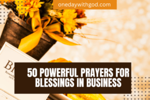 50 Powerful Prayers for Blessings in Business - One Day With God