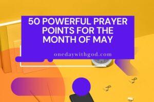 50 Powerful Prayer Points for the Month of May - One Day With God