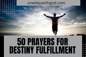50 Powerful Prayers for Destiny Fulfillment - One Day With God