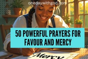 50 Powerful Prayers for Favour and Mercy - One Day With God