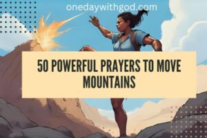 50 Powerful Prayers to Move Mountains - One Day With God