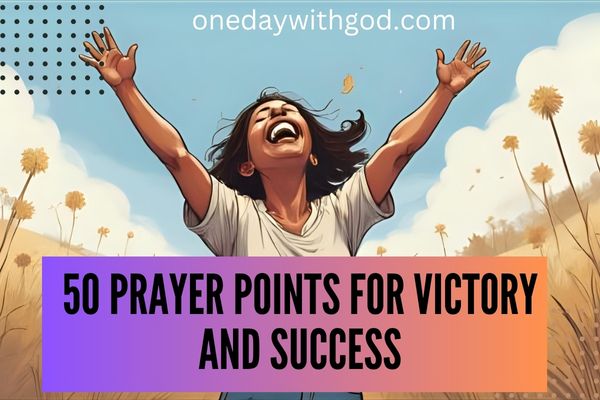 50 Prayer Points for Victory and Success - One Day With God