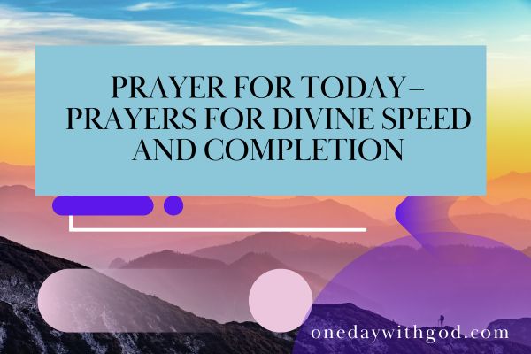Prayer for Today August 8 – Prayers for Divine Speed and Completion ...