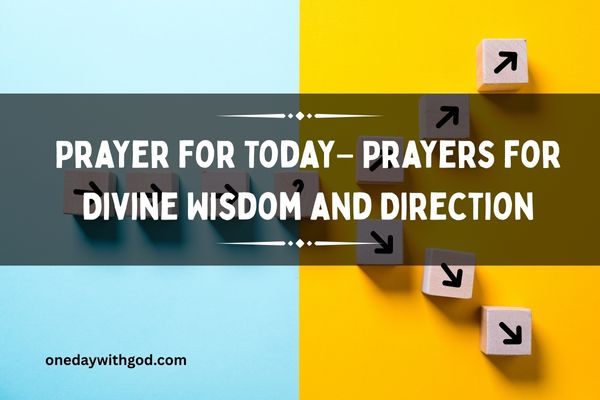 Prayer for Today August 15 – Prayers for Divine Wisdom and Direction ...
